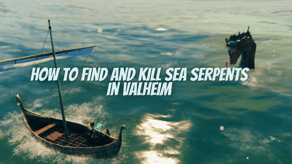 Sea Serpent Weakness | How to find and kill Sea Serpents in Valheim | Pro Game Guides