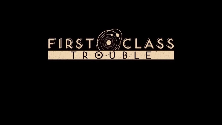 First Class Trouble - Pro Game Guides