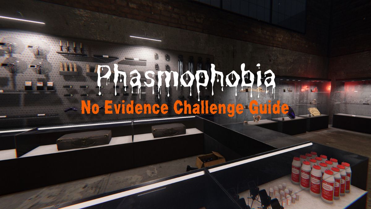 Phasmophobia No Evidence Challenge Guide