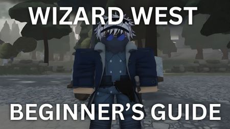 The Ultimate Wizard West Beginner's Guide [April 2025] | Pro Game Guides