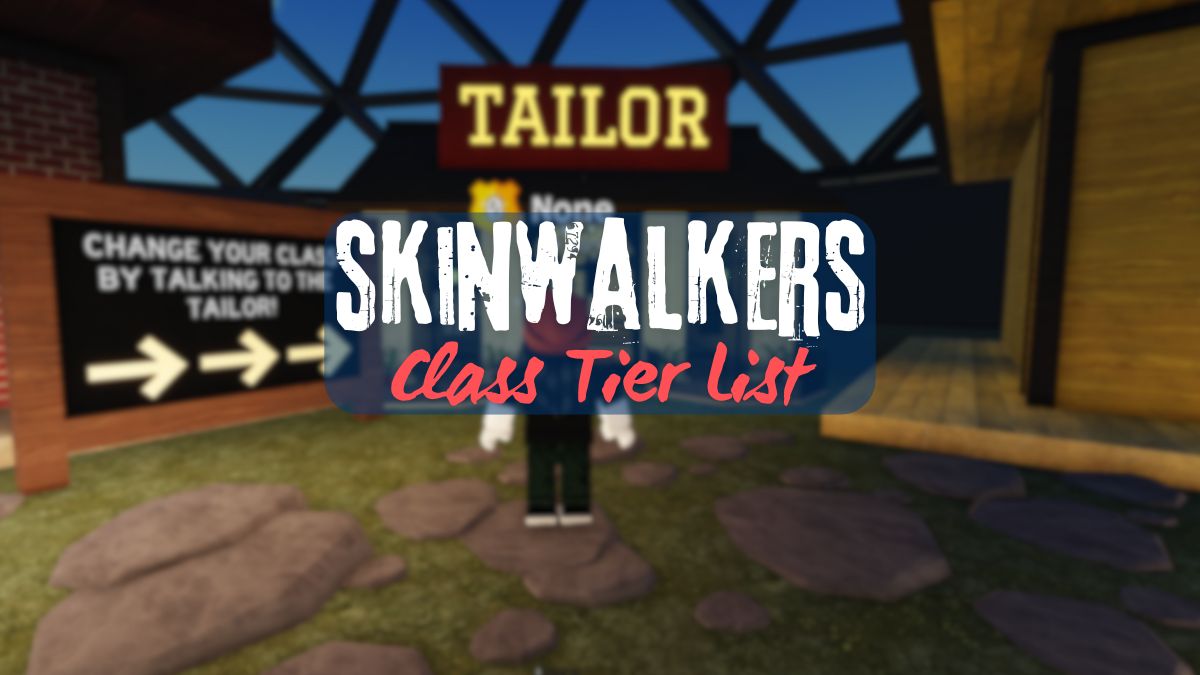 Skinwalkers Tier List - Best Classes Ranked | Pro Game Guides