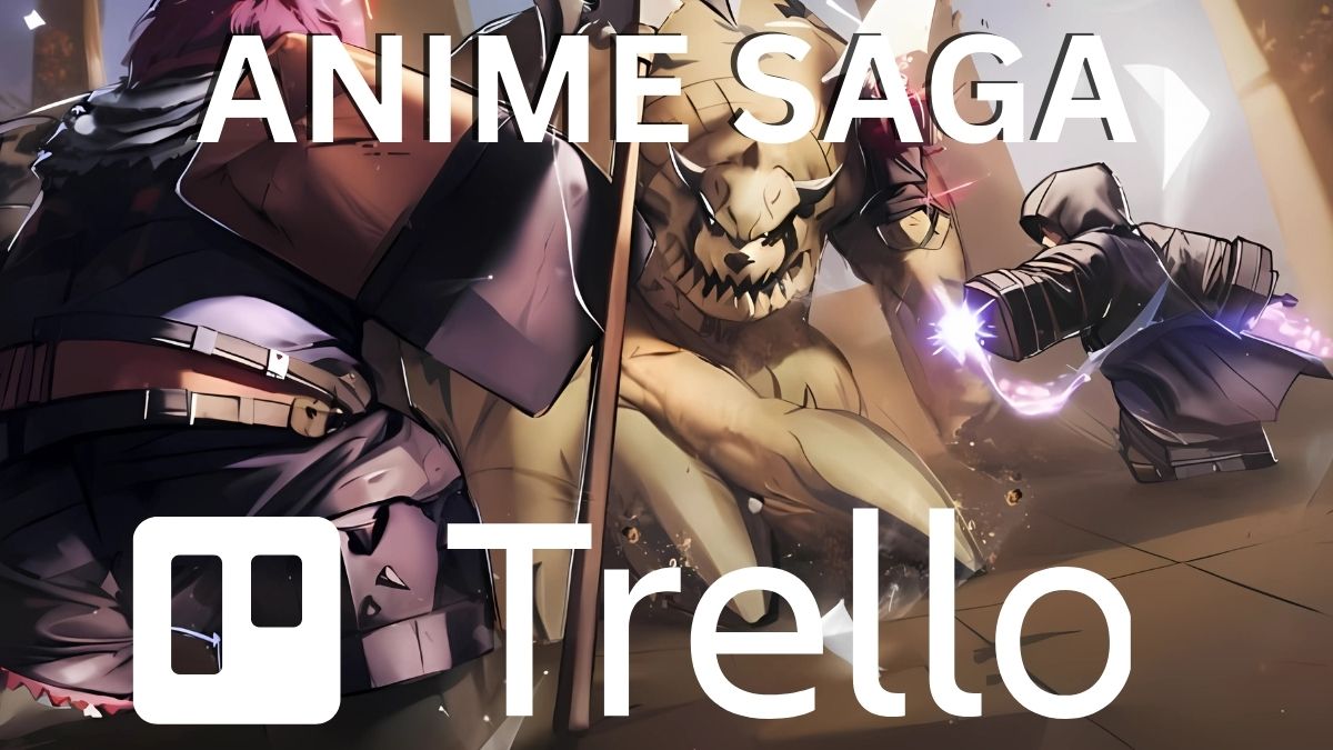 Anime Saga Trello & Wiki Links (May 2025) | Pro Game Guides