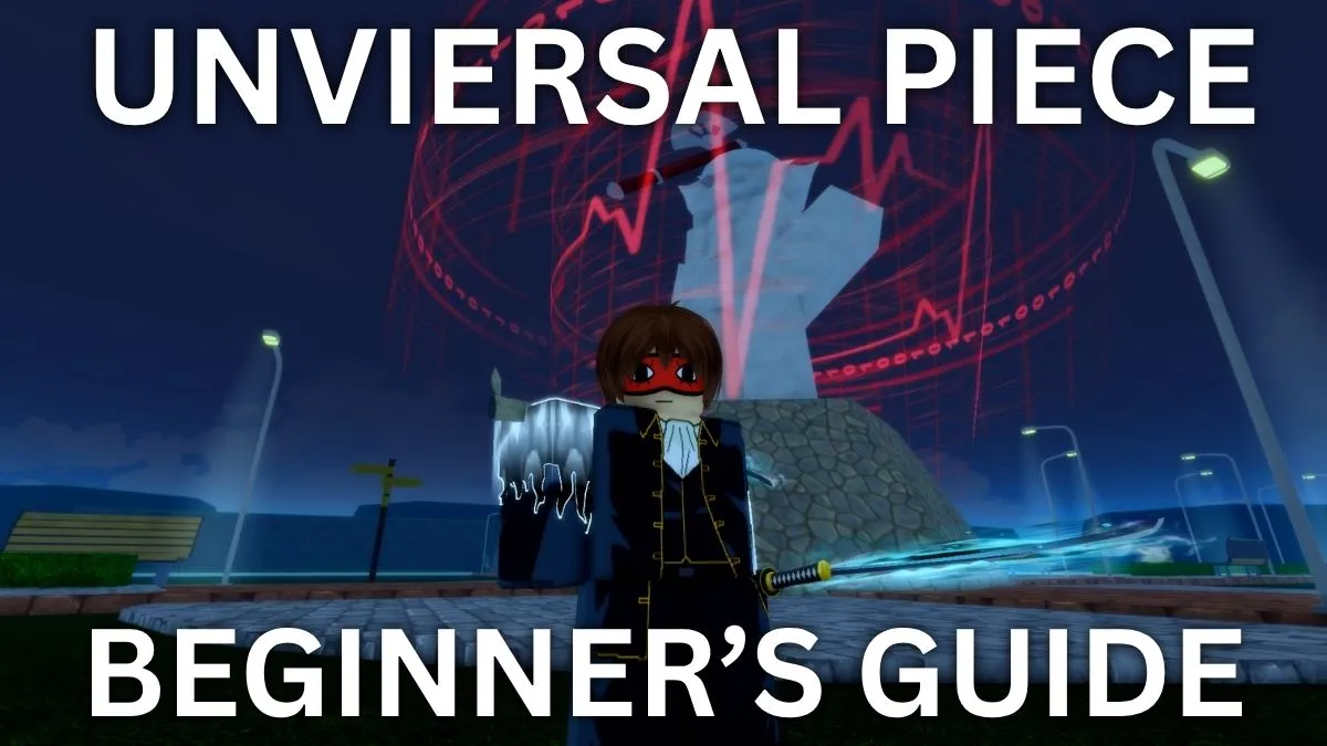 Ultimate Universal Piece Beginner's Guide | Pro Game Guides