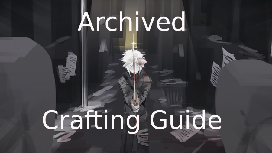 Archived Crafting Guide - All Recipes & How To Unlock | Pro Game Guides