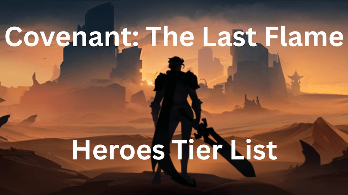 Covenant The Last Flame Hero Tier List | Pro Game Guides