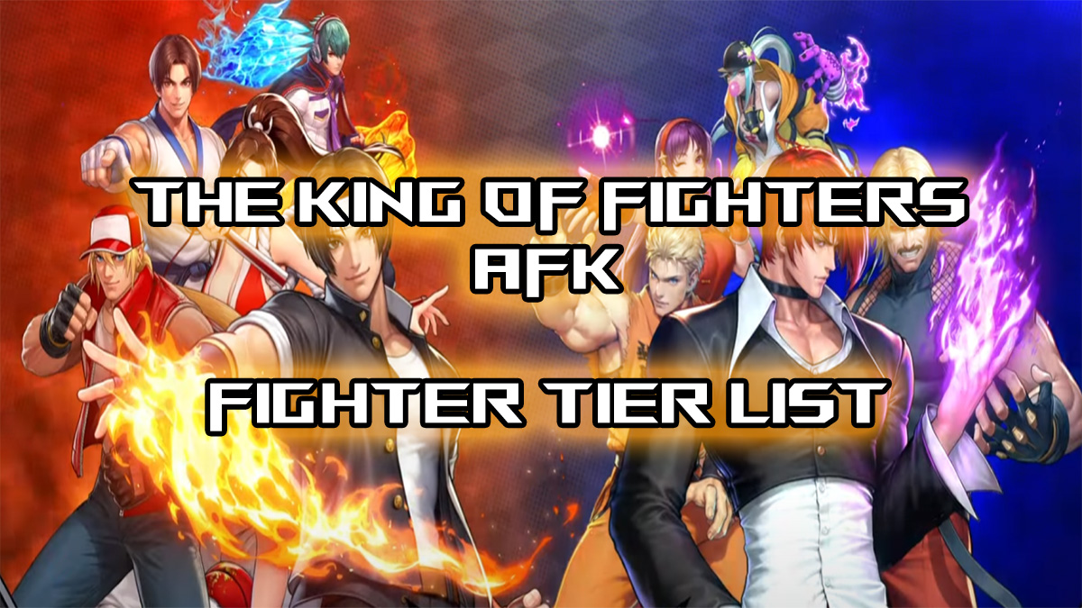 The King Of Fighters AFK Tier List - Best Fighters Ranked (September ...