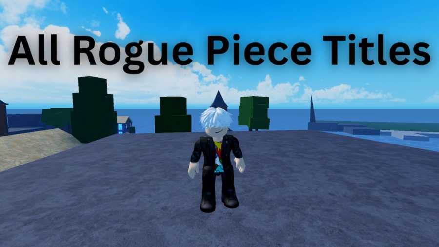 How to Get All Rogue Piece Titles [Sorcerer Killer] | Pro Game Guides