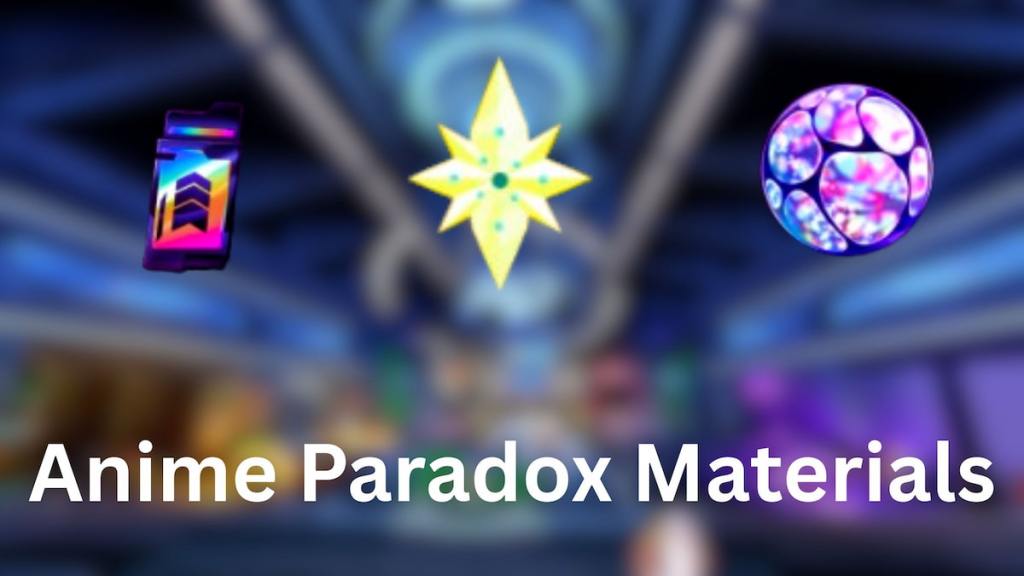 Anime Paradox Materials & Items Guide - Essence, Chips & More | Pro ...