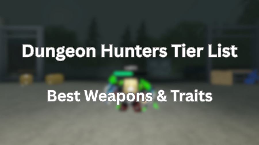 Dungeon Hunters Tier List - Best Weapons & Traits | Pro Game Guides