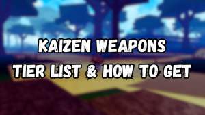 Roblox Kaizen Weapons Tier List & How to Get | Pro Game Guides