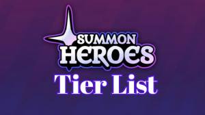 Summon Heroes Tier List (May 2026) | Pro Game Guides