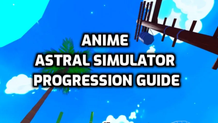 Anime Astral Simulator Progression Guide for Beginners | Pro Game Guides