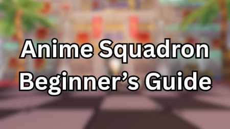 Anime Squadron Beginner's Guide | Pro Game Guides