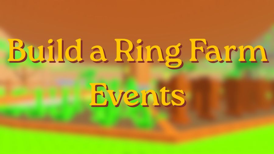 All Build a Ring Farm Events - How to Play, Rewards, & More | Pro Game ...
