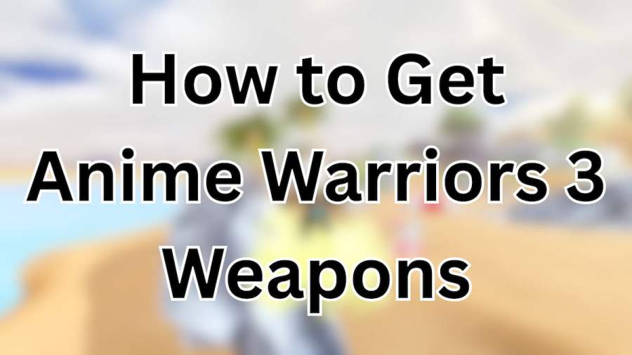 How to Get Anime Warriors 3 Weapons [Summer Part 1] | Pro Game Guides