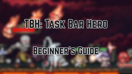 TBH: Task Bar Hero Beginner's Guide | Pro Game Guides